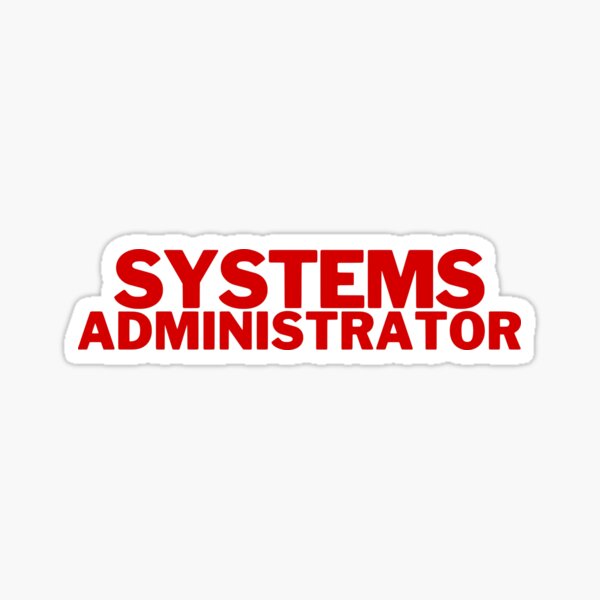"Systems Administrator" Sticker for Sale by MOUAD45 | Redbubble