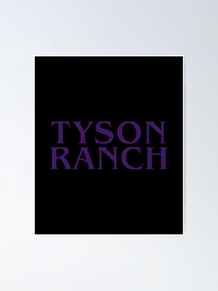 "Tyson Ranch limited edition" Poster for Sale by DangBan | Redbubble