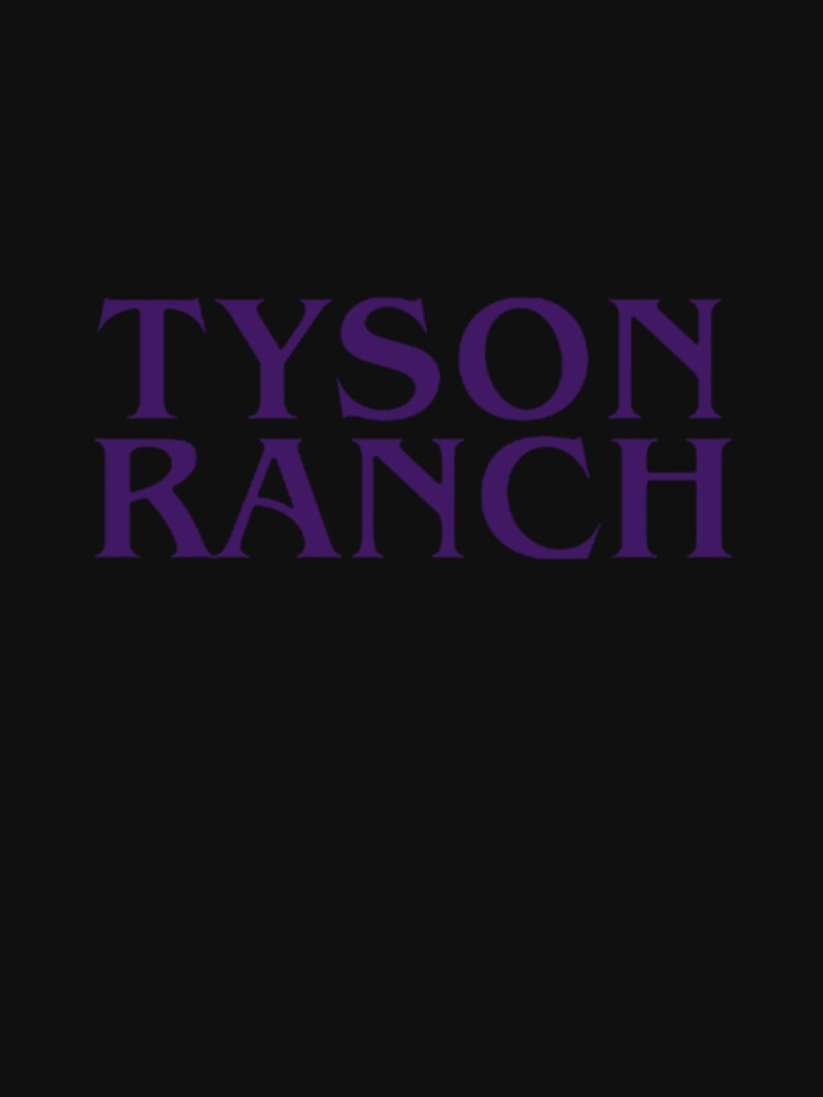 "Tyson Ranch limited edition" T-shirt for Sale by DangBan | Redbubble ...