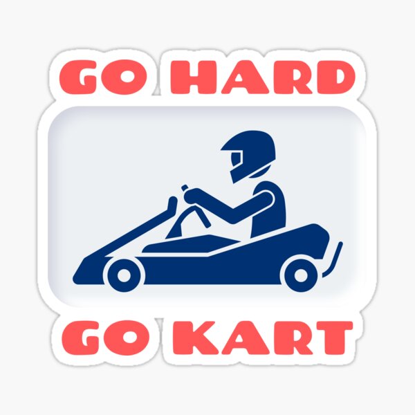 "Go Hard Go Kart - Go Kart Racing" Sticker for Sale by shopaminute ...
