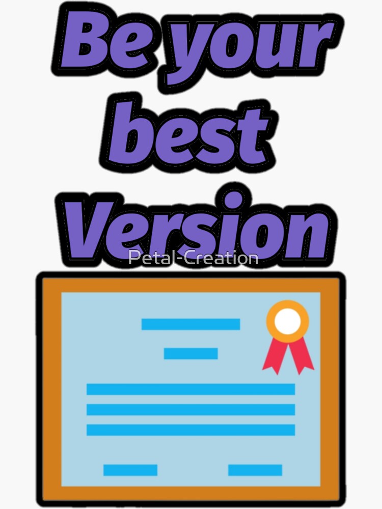 "Be your best Version,certificate " Sticker for Sale by Petal-Creation | Redbubble