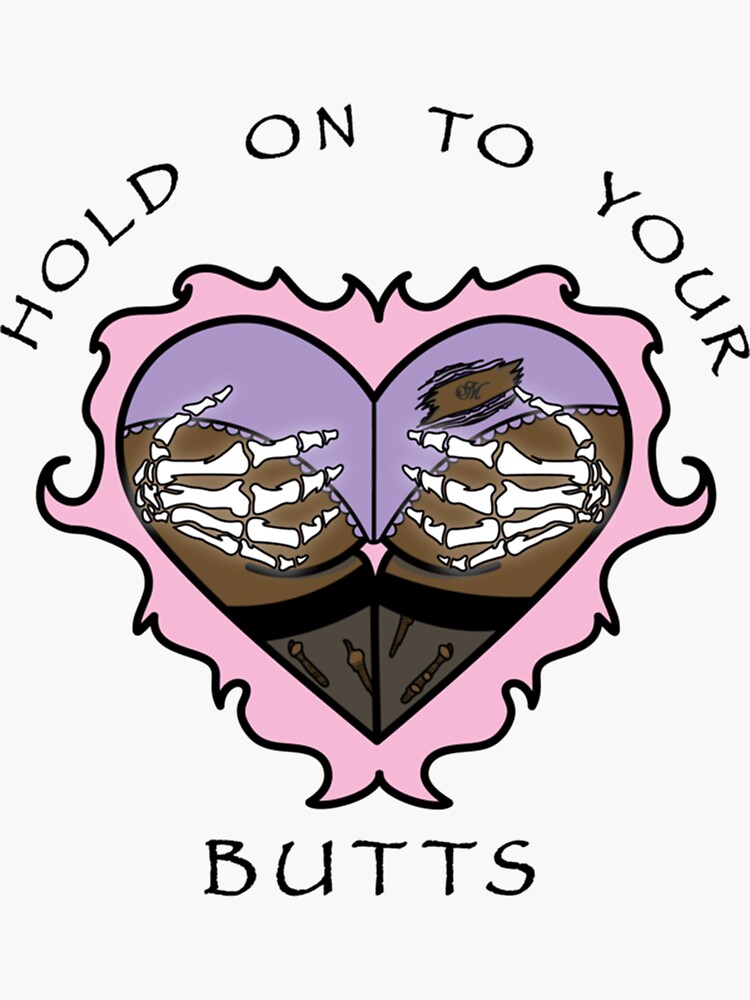 "Morbid Hold On To Your Butts Skeleton Heart Bum " Sticker for Sale by ...