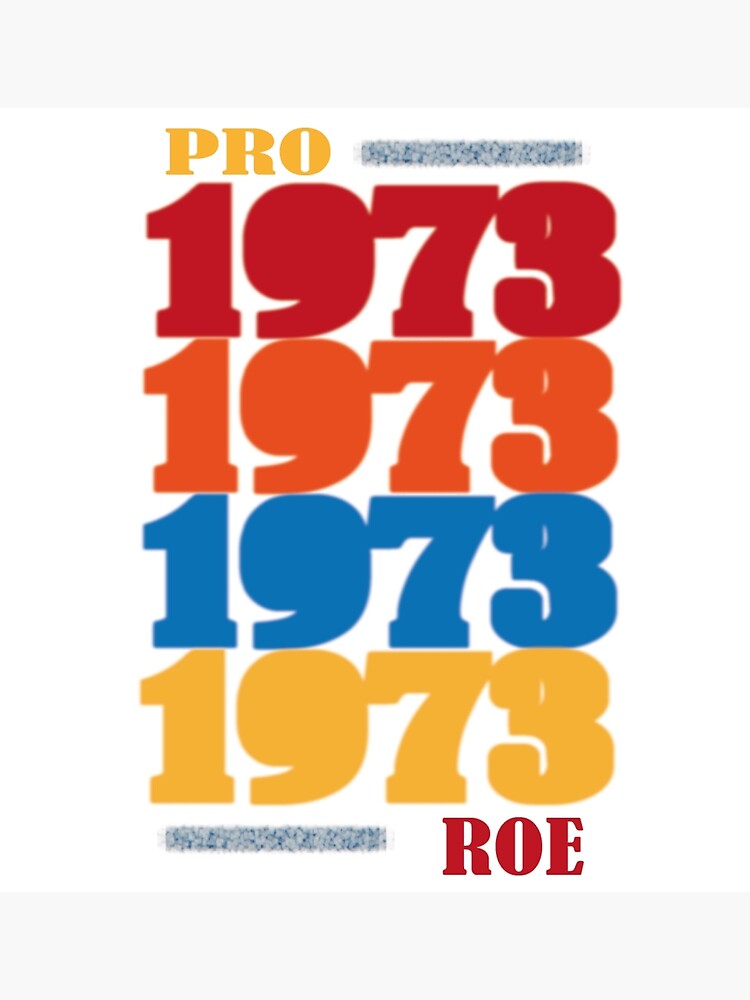"PRO 1973 ROE" Poster for Sale by Prince-desart | Redbubble