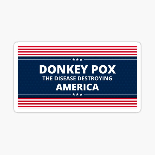 "Donkey Pox - The Disease Destroying America" Sticker for Sale by ...