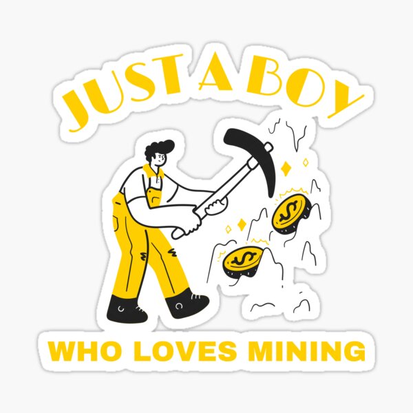 "just a boy who loves mining" Sticker for Sale by ayyoubelse | Redbubble