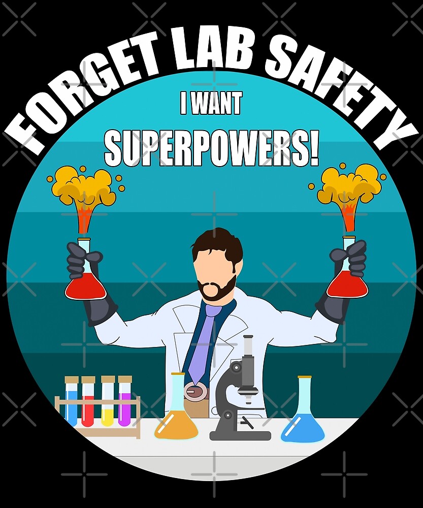 "forget lab safety I want superpowers" by CarrieTDesigns | Redbubble