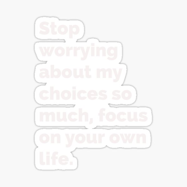"Stop worrying." Sticker for Sale by LettersOnStuff | Redbubble