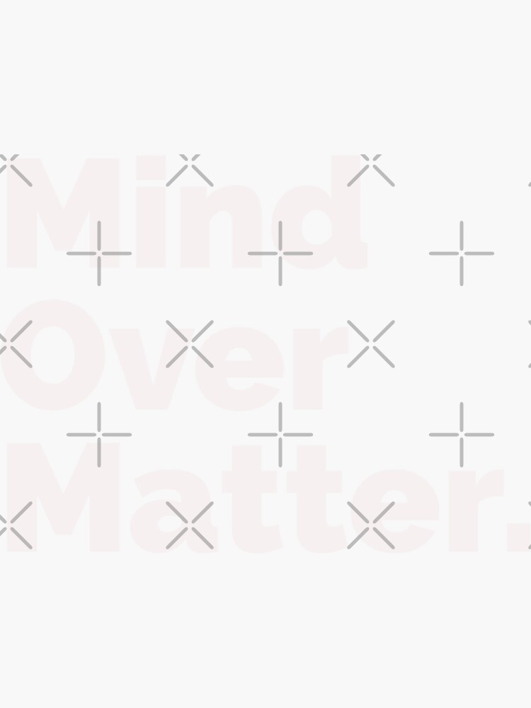 "Mind over matter." Sticker for Sale by LettersOnStuff | Redbubble