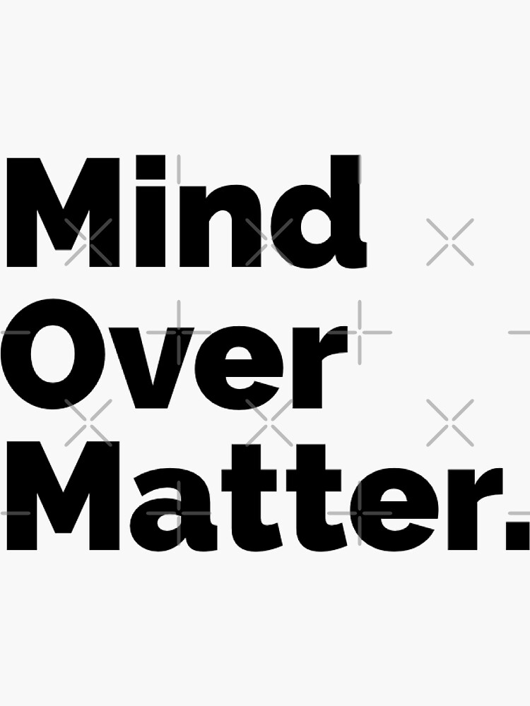 "Mind over matter." Sticker for Sale by LettersOnStuff | Redbubble