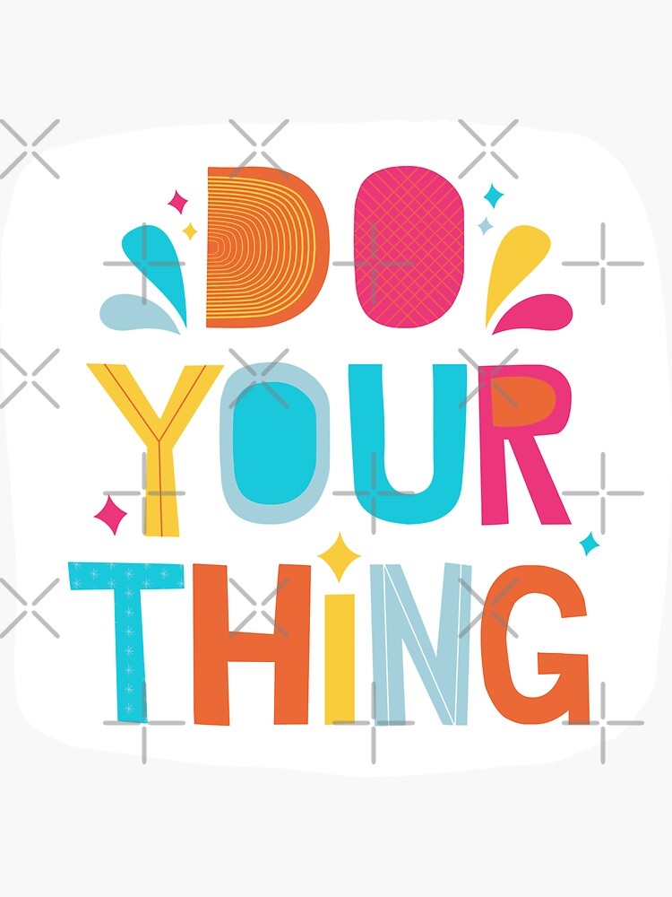 "DO YOUR THING" Sticker for Sale by Mermaid100 | Redbubble