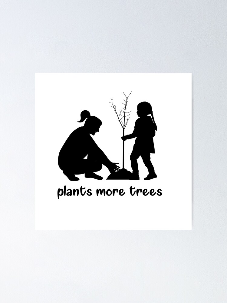 "plant more trees" Poster for Sale by raniaa-dhm | Redbubble