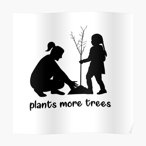 "plant more trees" Poster for Sale by raniaa-dhm | Redbubble