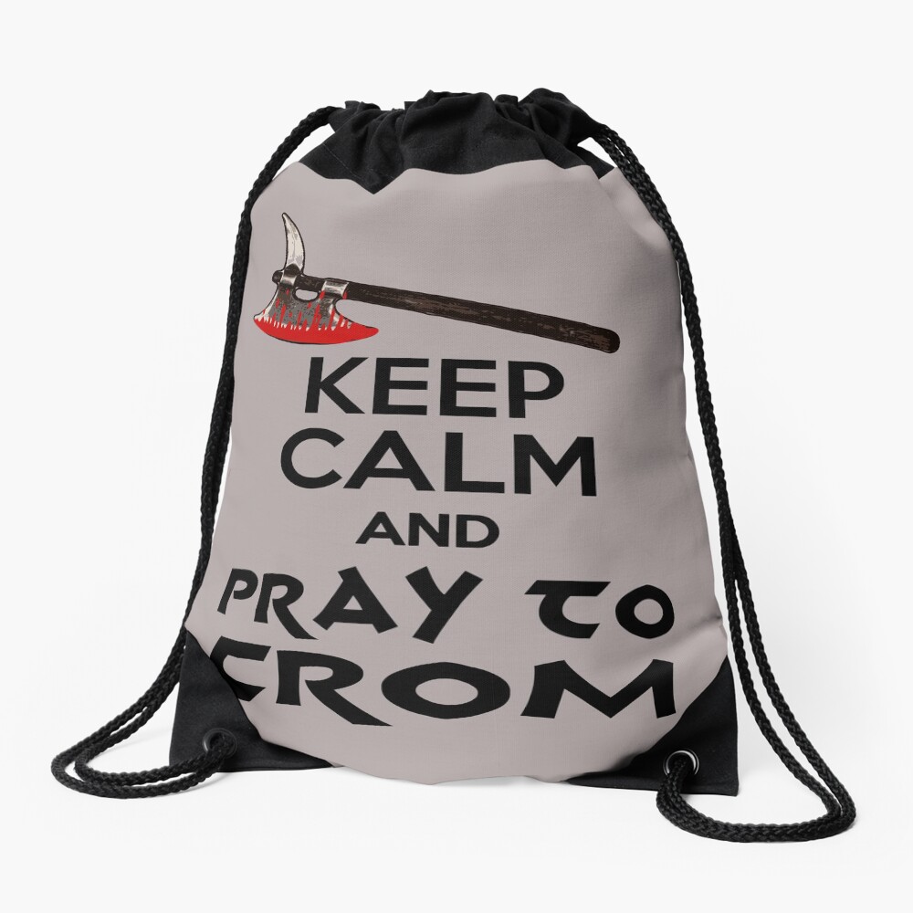 "You Must Keep Calm and Pray to Crom" Drawstring Bag for Sale by ...