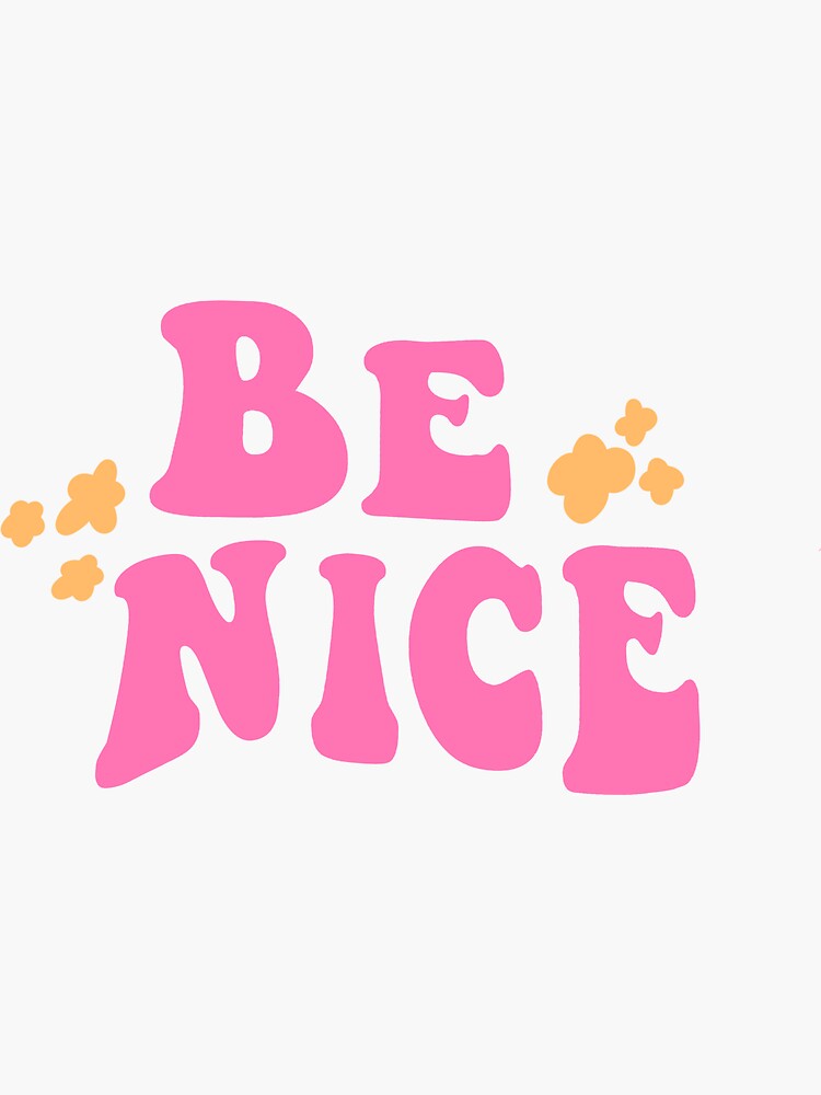 "Be Nice Design" Sticker for Sale by paigegg | Redbubble