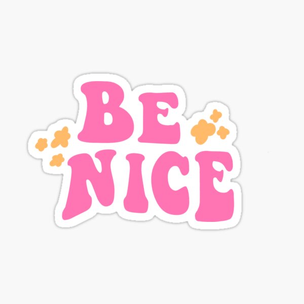 "Be Nice Design" Sticker for Sale by paigegg | Redbubble