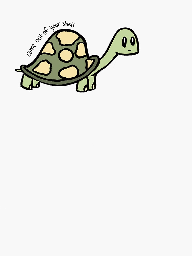 "come out of your shell" Sticker for Sale by derpy-creatures | Redbubble