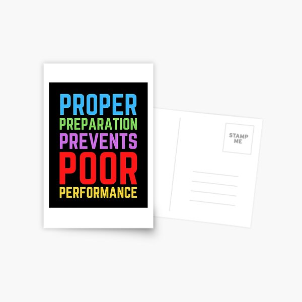 " Proper Preparation Prevents Poor Performance " Postcard for Sale by ...