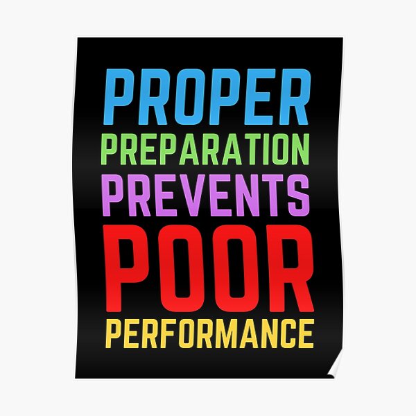 " Proper Preparation Prevents Poor Performance " Poster for Sale by ...