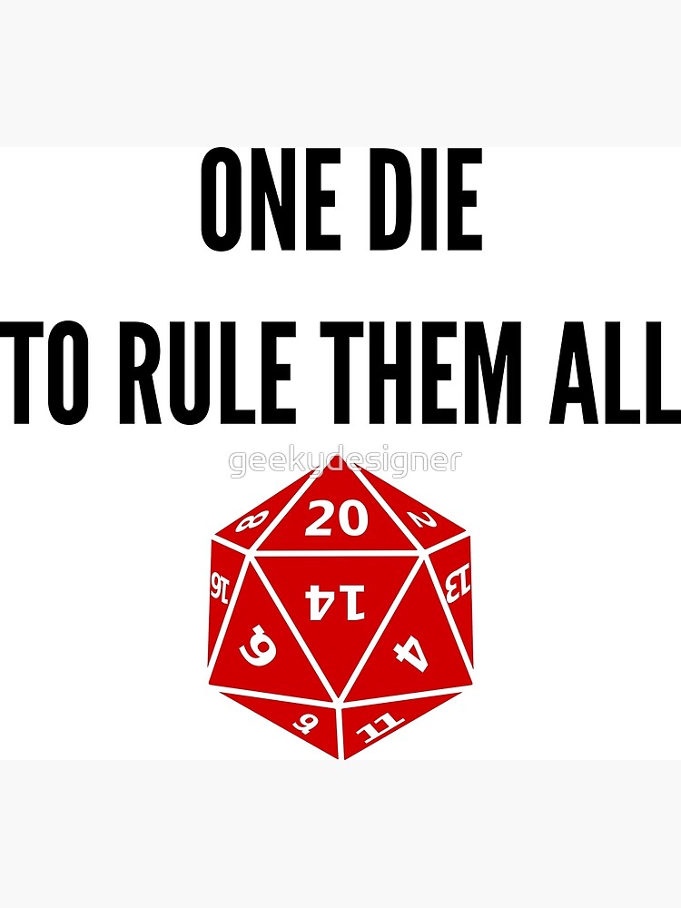 D20 Memes One Die To Rule Them All D20 RPG Games Dice Meme One Die