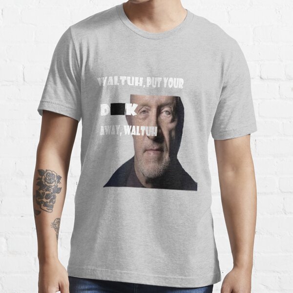 "Walter, put your D away, Walter" T-shirt for Sale by Shrewd-Mood ...