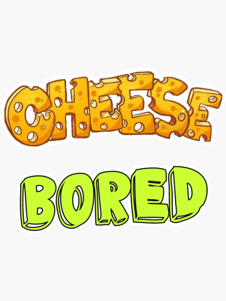 "Cheese Bored , Food Pun, Funny Meme " Sticker for Sale by sparkzeno ...