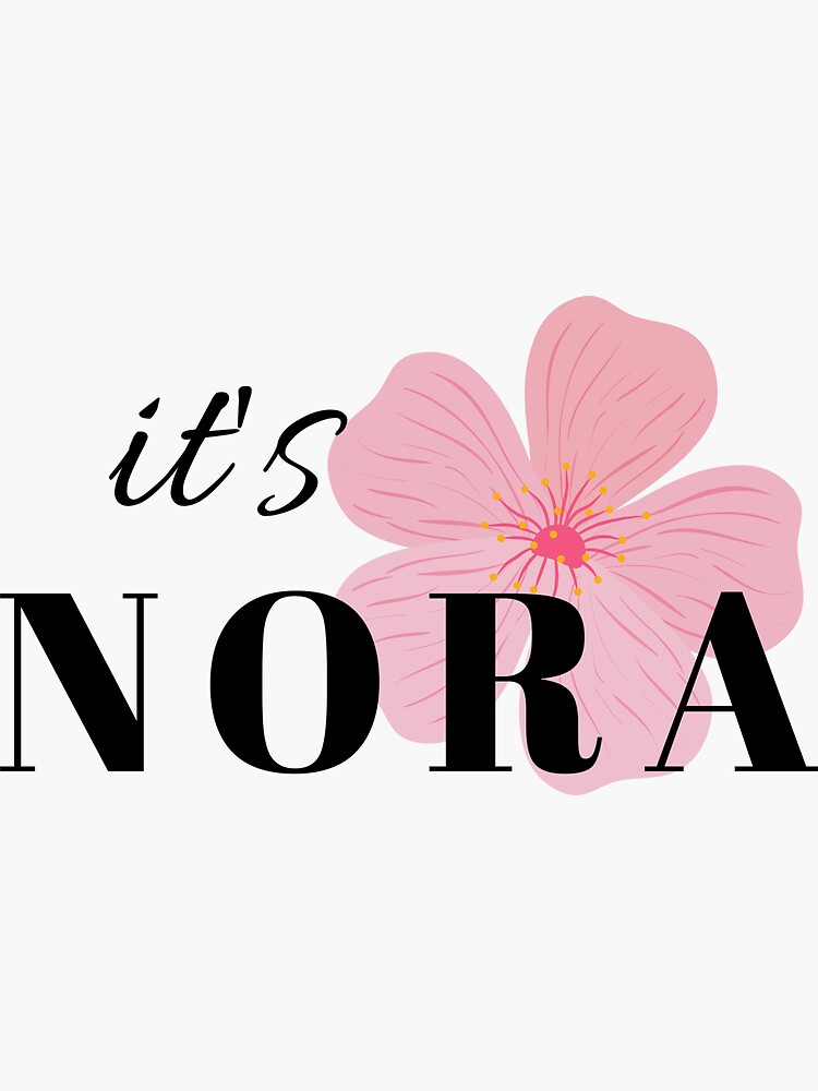 "It's Nora - Nora name " Sticker for Sale by NamesStore1 | Redbubble