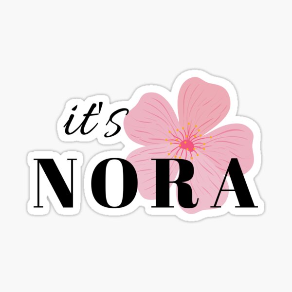 "It's Nora - Nora name " Sticker for Sale by NamesStore1 | Redbubble