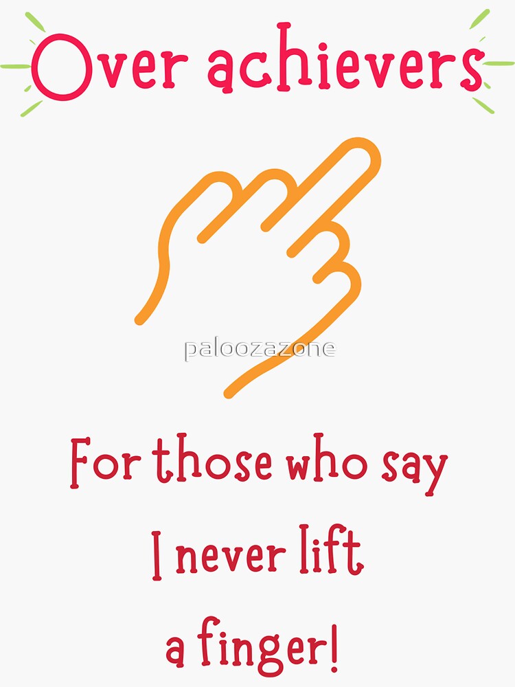 "Over achievers" Sticker for Sale by paloozazone | Redbubble