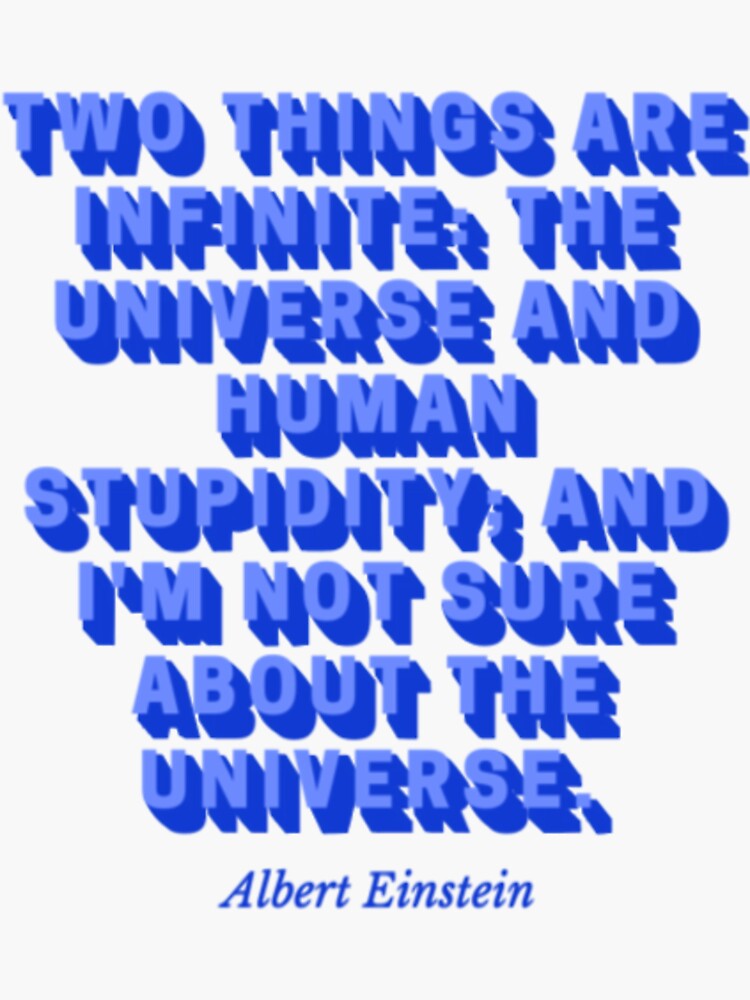 "Two Things are Infinite the universe and Human" Sticker for Sale by ...