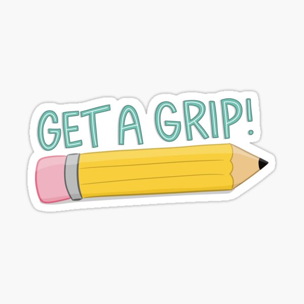 "GET A GRIP" Sticker for Sale by designby-angela | Redbubble