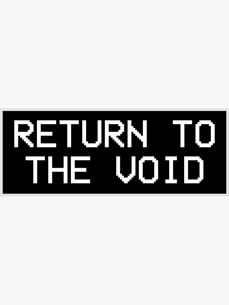 "Return To The Void" Sticker for Sale by Twisted-Reality | Redbubble