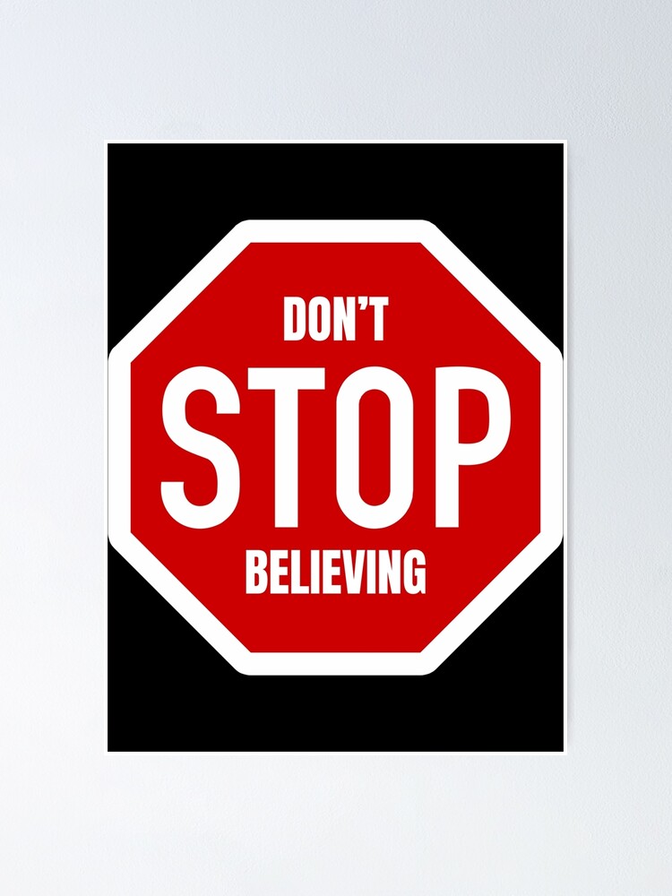 "DON’T STOP BELIEVING parody sign" Poster for Sale by DesignsByDaddy ...