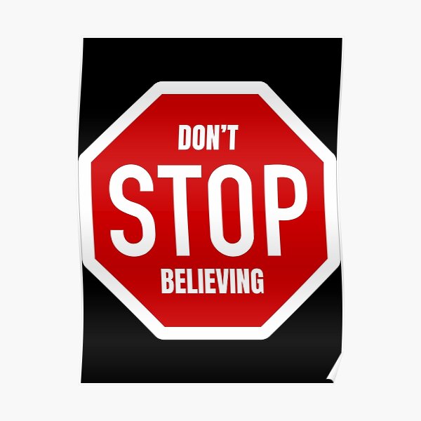 "DON’T STOP BELIEVING parody sign" Poster for Sale by DesignsByDaddy ...
