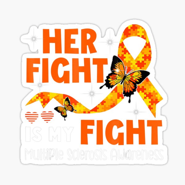 "Her Fight Is My Fight MS Multiple Sclerosis Awareness " Sticker for ...