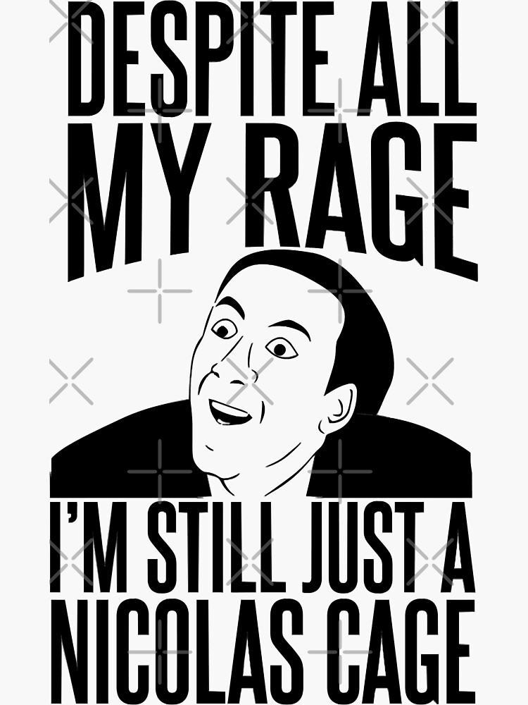 "Special Present Despite all my Rage I'm still just a Nicolas Cage ...