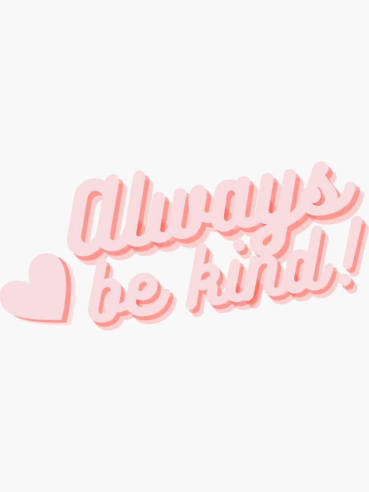 "Always Be Kind Cute Kindness Affirmation Sticker" Sticker for Sale by ...
