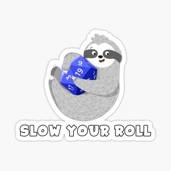 "Slow Your Roll, Dungeons & Dragons Sloth" Sticker for Sale by ...