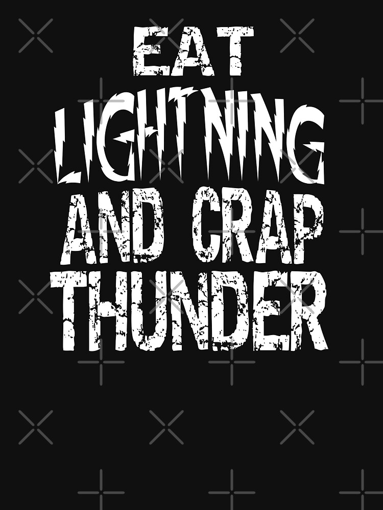 "Eat Lightning And Crap Thunder" Essential T-Shirt for Sale by ...