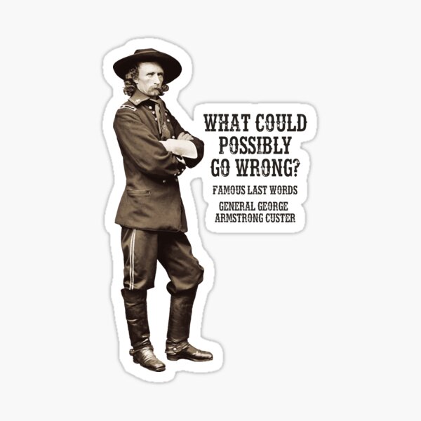 Colonel Custer Quotes