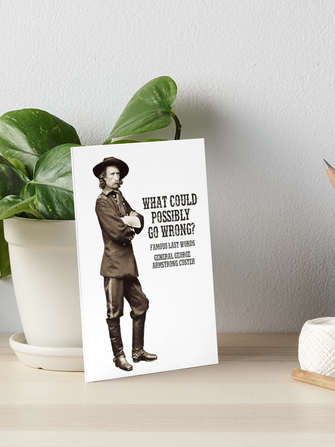 Famous General Custer Quotes George Armstrong Custer News | Photos