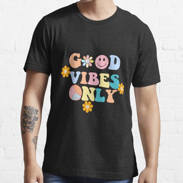 "Hippie Good Vibes Only" T-shirt for Sale by HippieHugs | Redbubble ...