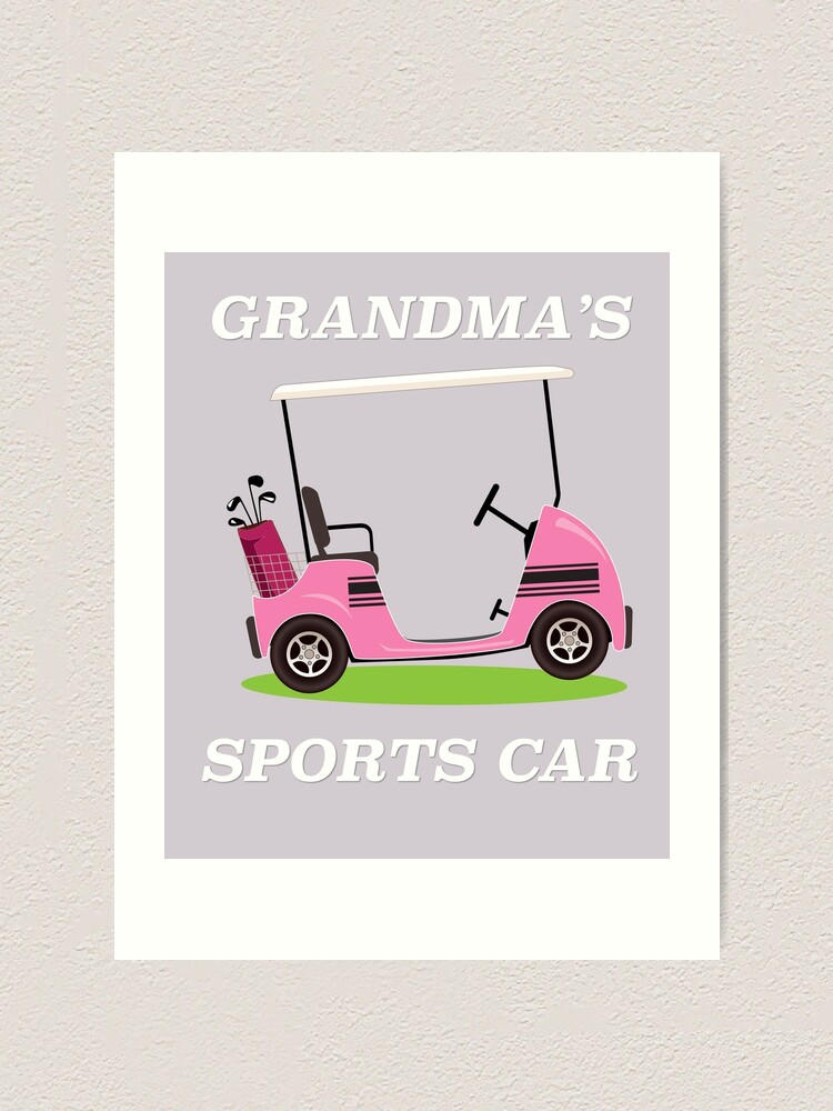 "Grandma's Sports Car Golf Cart Design for Grandmother" Art Print for ...