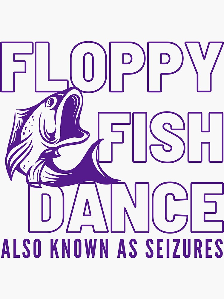 "Seizure Awareness | Floppy Fish Dance" Sticker for Sale by AsinusAS ...