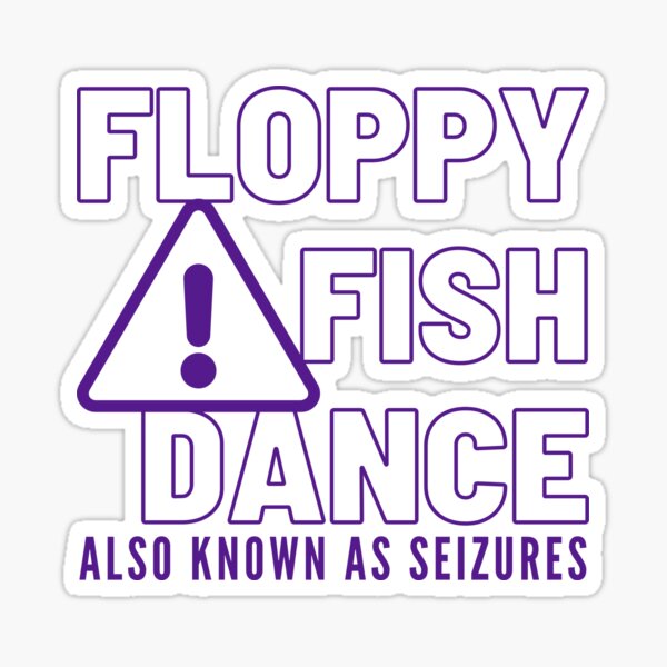 "Seizure Awareness | Floppy Fish Dance" Sticker for Sale by AsinusAS ...