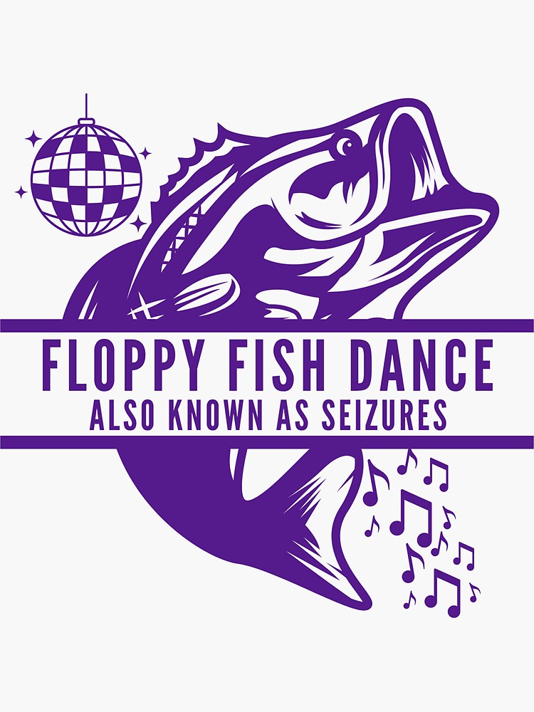 "Seizure Awareness | Floppy Fish Dance" Sticker for Sale by AsinusAS ...