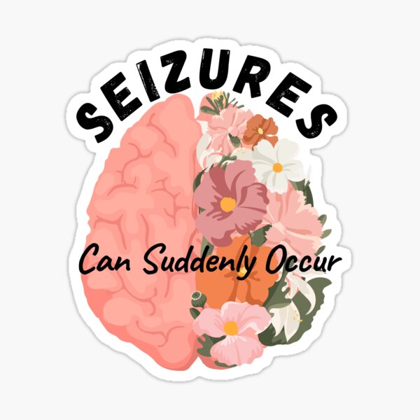 "Seizure Awareness | Seizures Can Suddenly Occur" Sticker for Sale by ...
