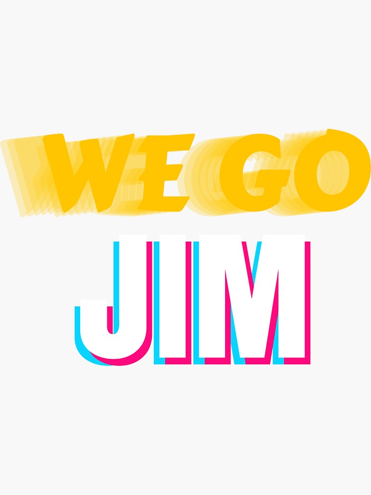 "We Go Jim" Sticker for Sale by LuyBestDesign | Redbubble