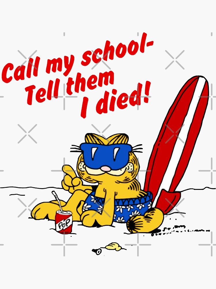 "Games Call My School Tell Them I Died Summer Garfield Version" Sticker ...