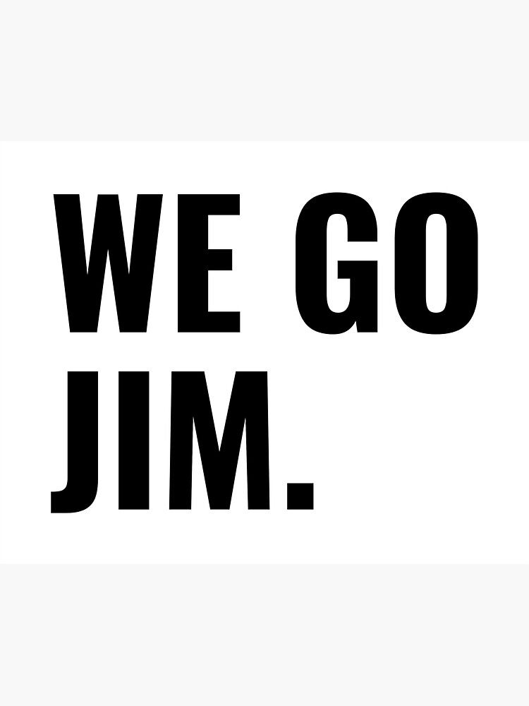 "WE GO JIM." Sticker for Sale by MPytel | Redbubble