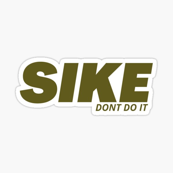"SIKE DONT DO IT" Sticker for Sale by AngelMaha | Redbubble